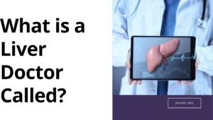 What is a Liver Doctor Called? | Daily Care Blog